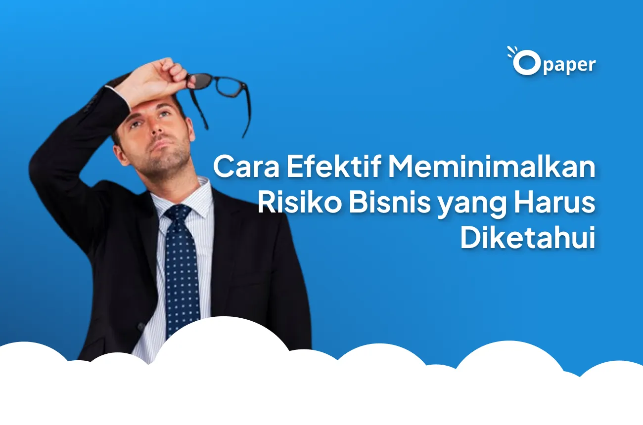 Cara Efektif Meminimalkan Risiko Bisnis yang Harus Diketahui